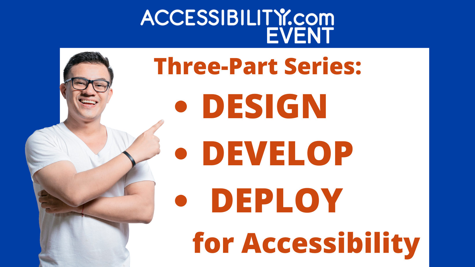 Design, Develop, and Deploy for Accessibility Series Design, Develop, and Deploy for Accessibility Series